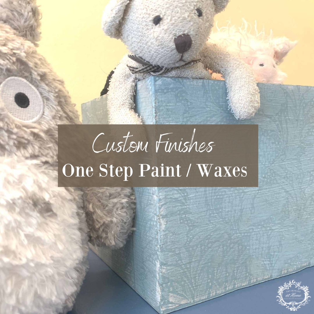 Custom Finishes with One Step Paint & Waxes – Amy Howard At Home